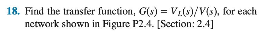 Solved 18. Find the transfer function, G(s)=VL(s)/V(s), for | Chegg.com