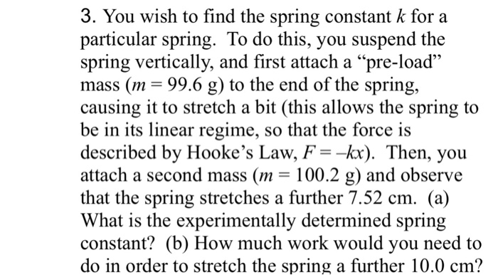 Solved 3. You wish to find the spring constant k for a | Chegg.com