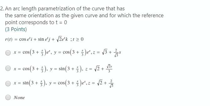 Solved 2. An arc length parametrization of the curve that | Chegg.com