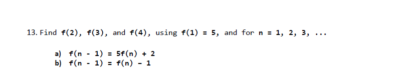 Solved 13. Find f(2),f(3), and f(4), using f(1)=5, and for | Chegg.com