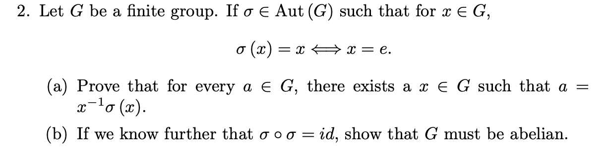 Solved 2. Let G be a finite group. If σ∈Aut(G) such that for | Chegg.com