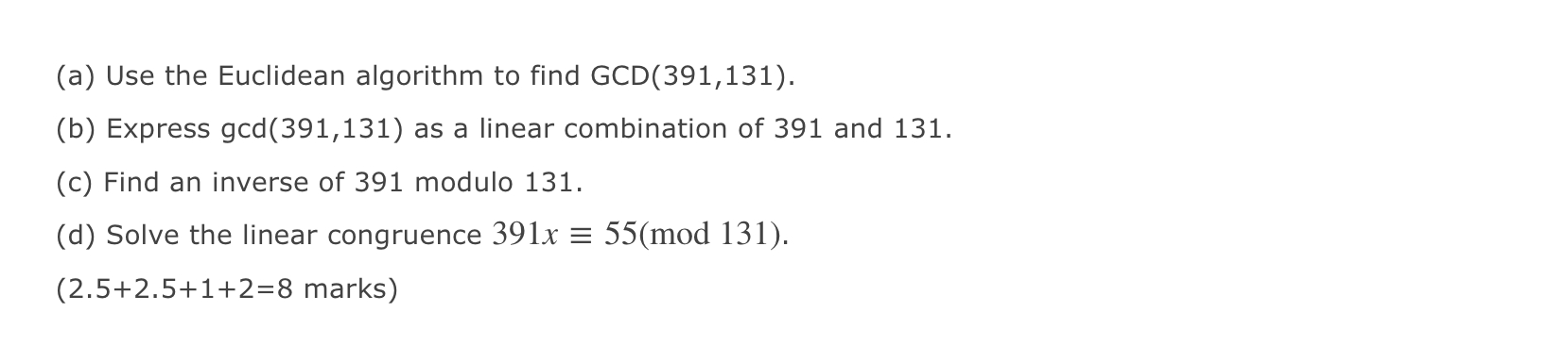 Solved (a) Use the Euclidean algorithm to find GCD(391,131). | Chegg.com