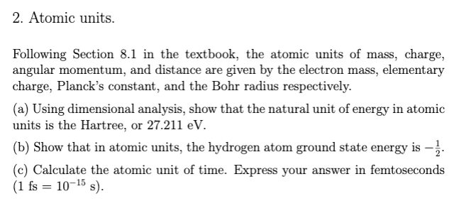 Solved 2. Atomic units. Following Section 8.1 in the | Chegg.com