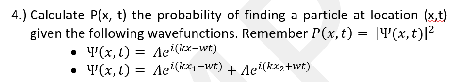 Solved 4.) Calculate P(x,t) the probability of finding a | Chegg.com