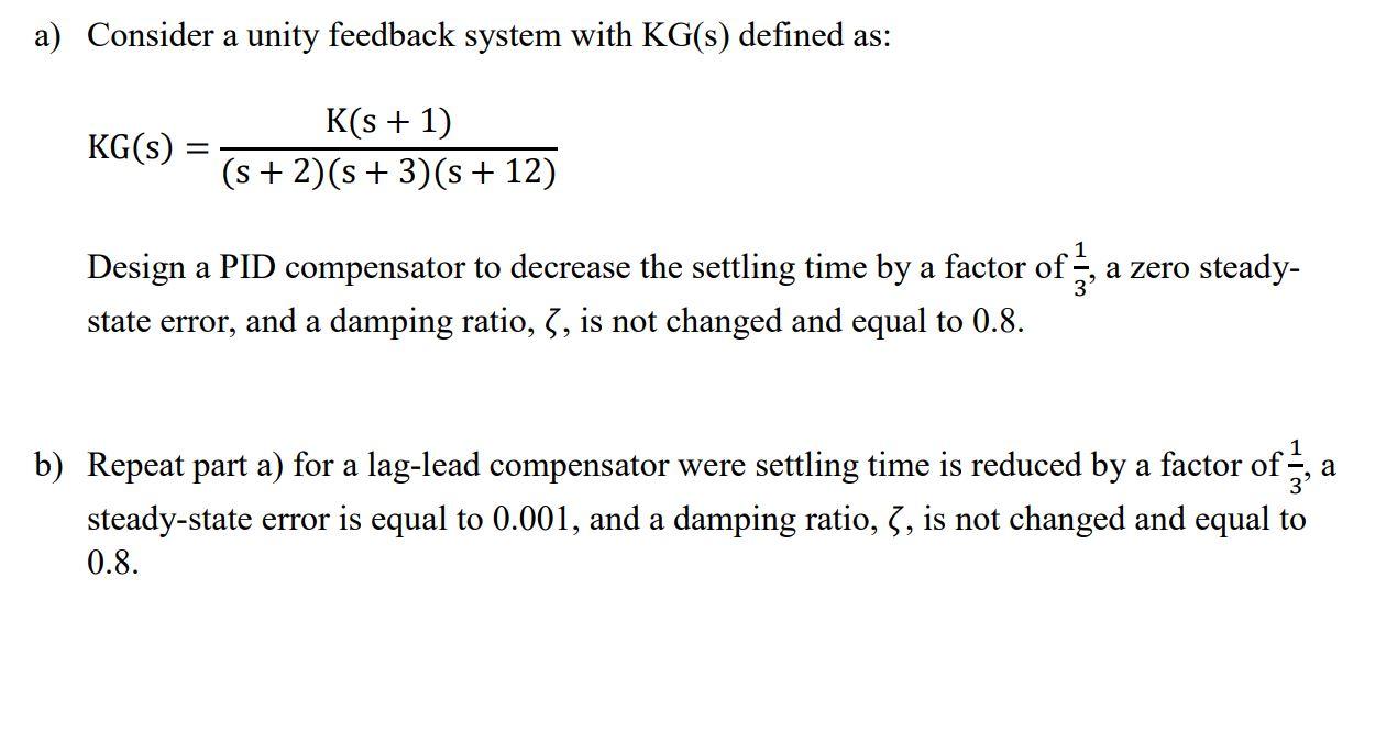 Solved a) Consider a unity feedback system with KG(s) | Chegg.com