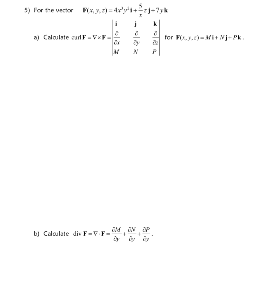 Solved 5) For the vector F(x, y, z) = 4x”y?i+zj+7yk i x j a | Chegg.com