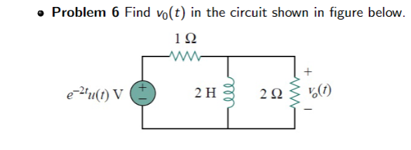 Solved - Problem 6 Find v0(t) in the circuit shown in figure | Chegg.com