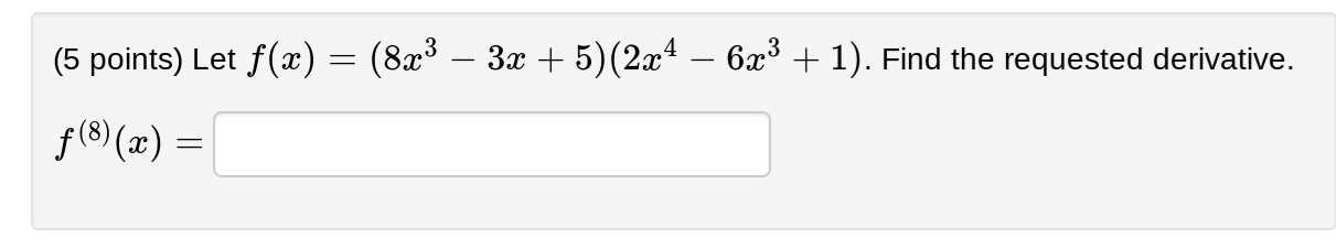 Solved (5 points) Let f(x) = (8x3 3x + 5)(2x4 – 6x3 + 1). | Chegg.com