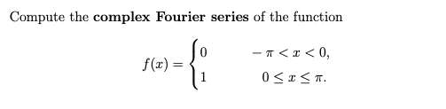 Solved Compute the complex Fourier series of the function | Chegg.com