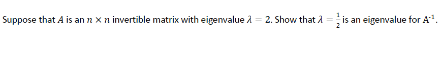 Solved Suppose that A is an n×n invertible matrix with | Chegg.com