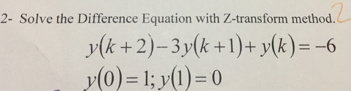 Solved 2- Solve the Difference Equation with Z-transform | Chegg.com