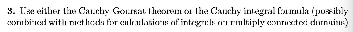 Solved 3. Use either the Cauchy-Goursat theorem or the | Chegg.com