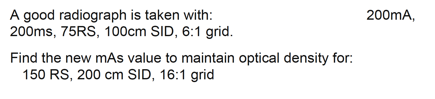 Solved 200mA, A good radiograph is taken with: 200ms, 75RS, | Chegg.com
