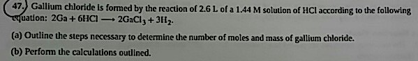 Solved 47.) Gallium chloride is formed by the reaction of | Chegg.com