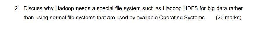 Solved Discuss why Hadoop needs a special file system such | Chegg.com