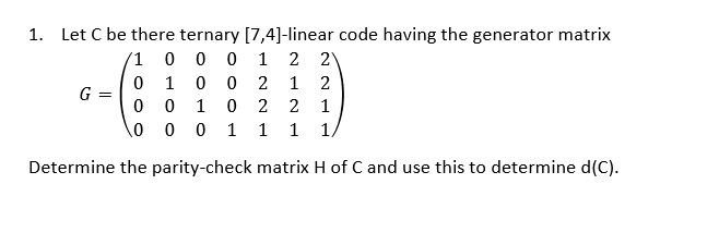 1. Let C be there ternary (7,4-linear code having the | Chegg.com