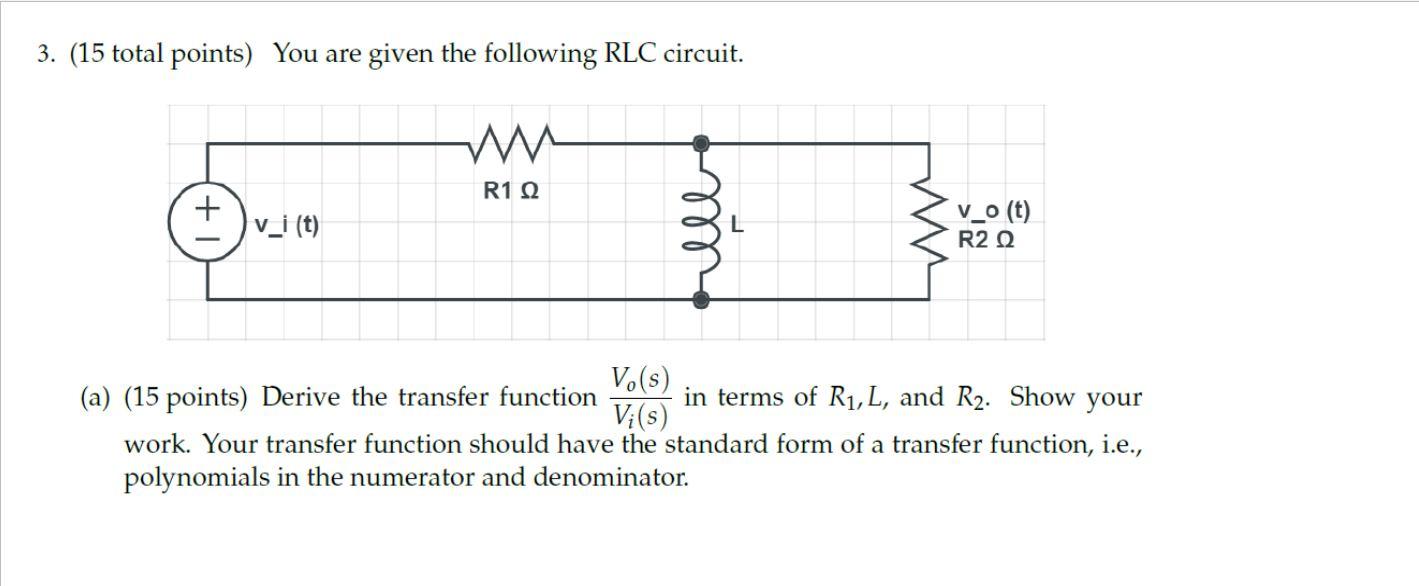 Solved 3. (15 total points) You are given the following RLC | Chegg.com