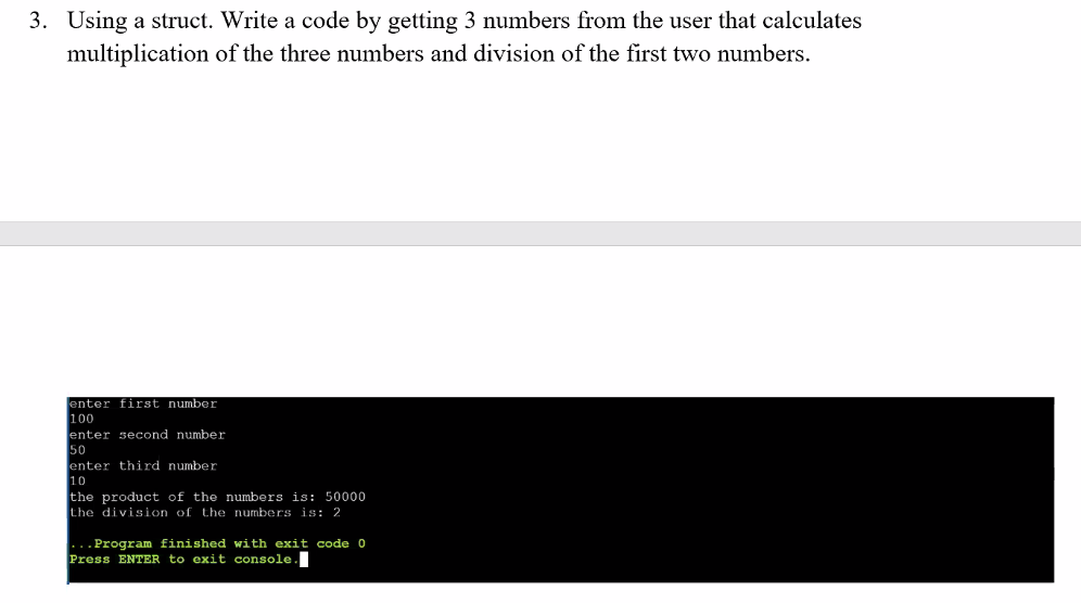 Solved 3. Using a struct. Write a code by getting 3 numbers | Chegg.com
