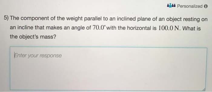 Solved The component of the weight parallel to an inclined | Chegg.com
