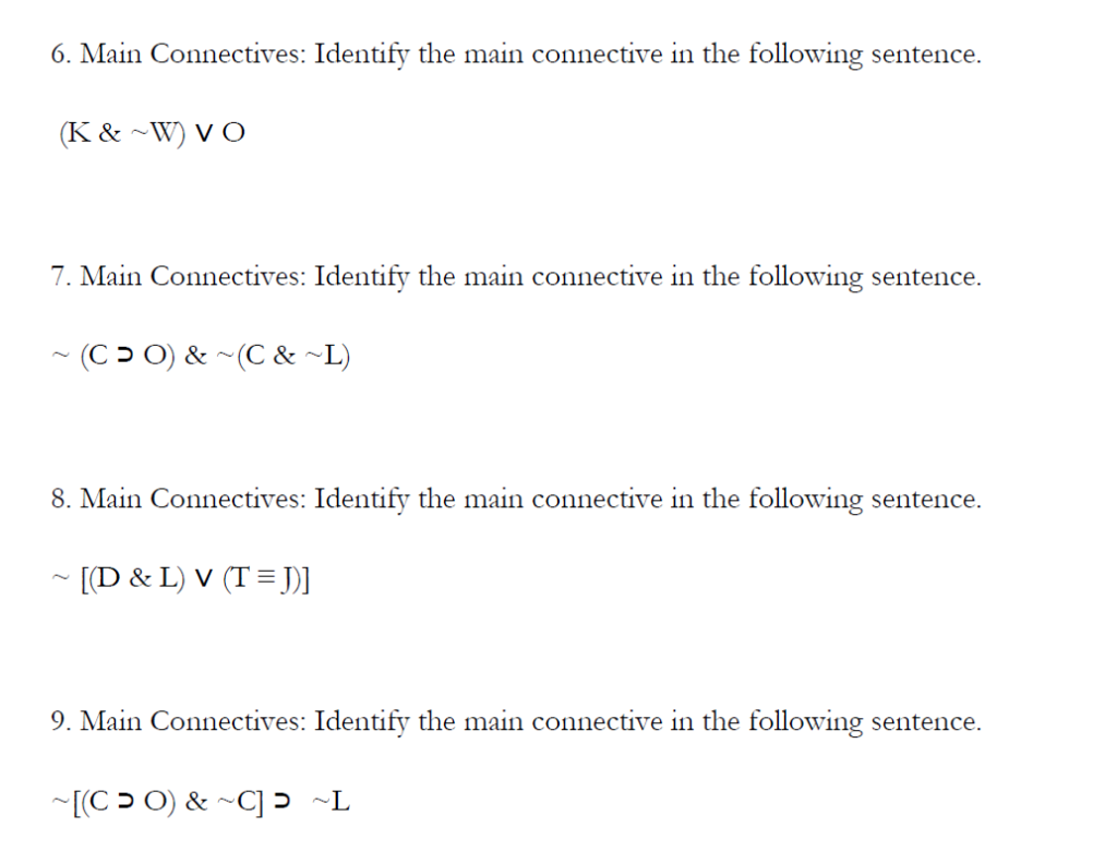 Solved 6. Main Connectives: Identify the main connective in | Chegg.com