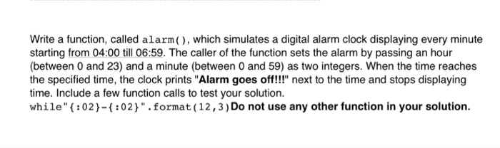 Solved Write a function, called alarm), which simulates a | Chegg.com