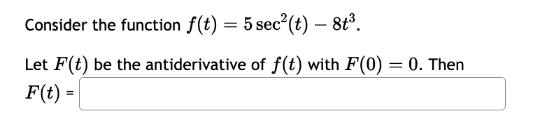 Solved Consider the function f(t)=5sec2(t)-8t3.Let F(t) ﻿be | Chegg.com