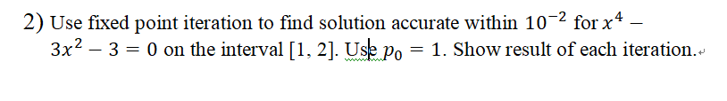 Solved 2) Use fixed point iteration to find solution | Chegg.com