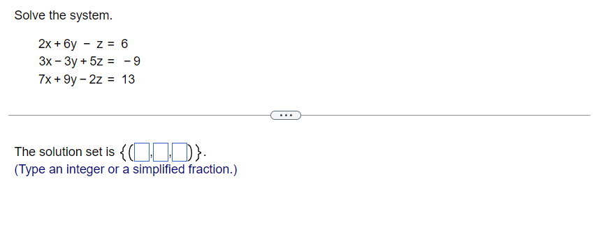 Solved Solve the system.2x+6y-z=63x-3y+5z=-97x+9y-2z=13The | Chegg.com