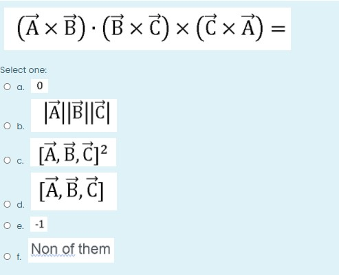Solved (AxB)(BxC)*(( x A) = Select one: O a 0 |A|B|C| O b. | Chegg.com