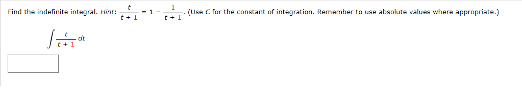 Solved Find the indefinite integral. Hint: tt+1=1-1t+1. (Use | Chegg.com