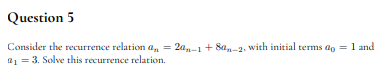 Solved Consider the recurrence relation an=2an−1+8an−2, with | Chegg.com