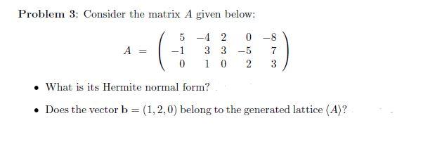 Solved Problem 3: Consider the matrix A given below: A = 5 | Chegg.com