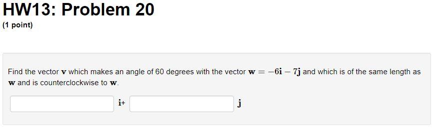 Solved HW13: Problem 20 (1 point) Find the vector v which | Chegg.com