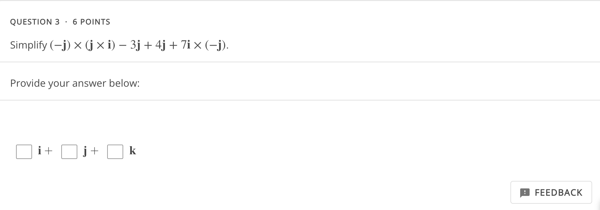 Solved Simplify (−j)×(j×i)−3j+4j+7i×(−j) Provide your answer | Chegg.com