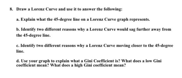 Solved 8. Draw a Lorenz Curve and use it to answer the | Chegg.com