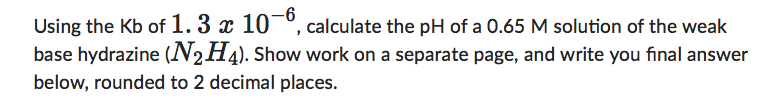 Solved Using the Kb of 1.3 x 10-6, calculate the pH of a | Chegg.com