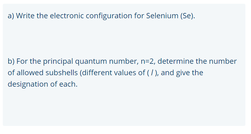 Solved a) Write the electronic configuration for Selenium | Chegg.com