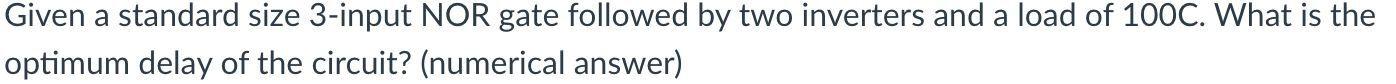 a Given a standard size 3-input NOR gate followed by | Chegg.com