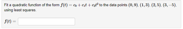 Solved Fit a quadratic function of the form f(t)=c0+c1t+c2t2 | Chegg.com