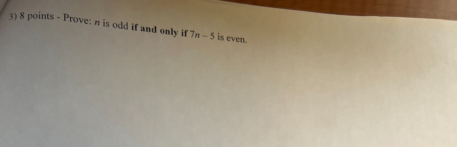Solved 3) 8 points - Prove: n is odd if and only if 7n−5 is | Chegg.com