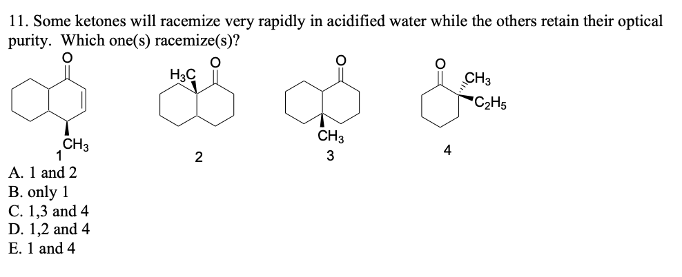 Solved 11. ﻿Some ketones will racemize very rapidly in | Chegg.com
