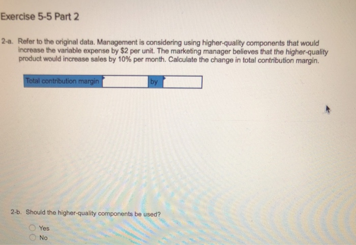 Solved Exercise 5-5 Changes in Variable Costs, Fixed Costs, | Chegg.com
