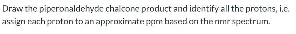 Solved Draw the piperonaldehyde chalcone product and | Chegg.com