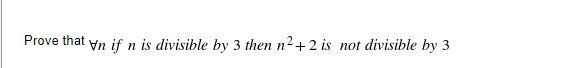 Solved Prove that Vn if in is divisible by 3 then n2+2 is | Chegg.com