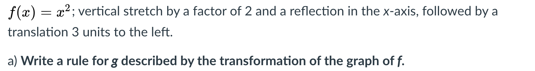 Solved f(x) = x2; vertical stretch by a factor of 2 and a | Chegg.com