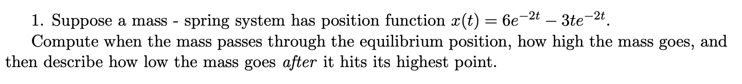 Solved 1. Suppose a mass - spring system has position | Chegg.com