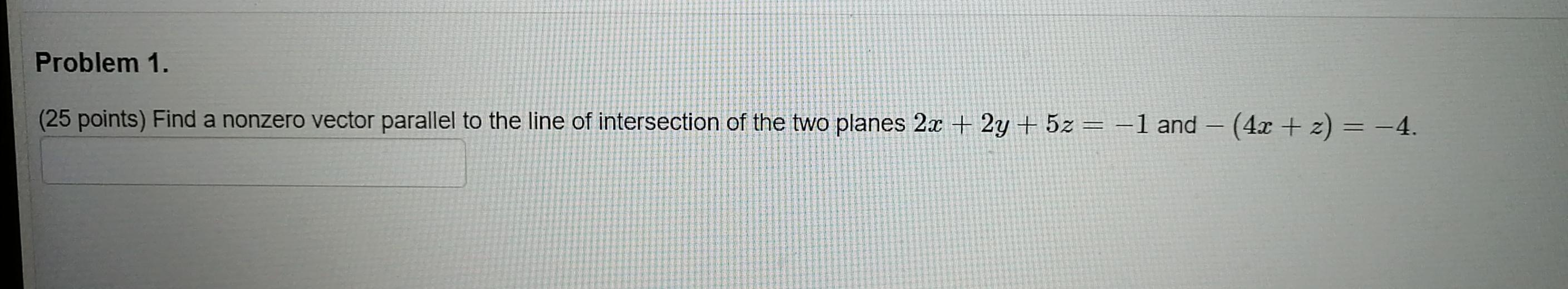 Solved Problem 1. (25 points) Find a nonzero vector parallel | Chegg.com