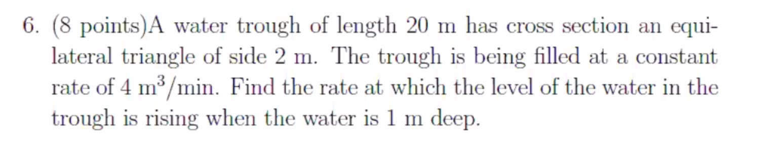 Solved 6. (8 points)A water trough of length 20 m has cross | Chegg.com