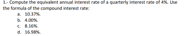 Solved 1.- Compute the equivalent annual interest rate of a | Chegg.com