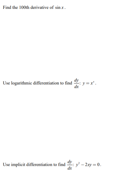 Solved Find the 100th derivative of sinx. dy Use logarithmic | Chegg.com